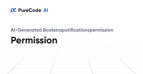 Build Great Bootstrapotificationspermission Permission Components Faster Using Ai Tools