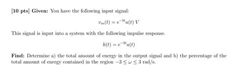 Pts Given You Have The Following Input Signal Chegg