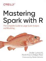 Mastering Spark With R The Complete Guide To Large Scale Analysis And Modeling Free Computer