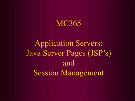 PPT - MC365 Application Servers: Java Server Pages (JSP’s) and Session ...