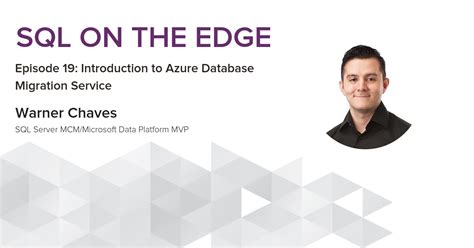 Introduction To Azure Database Migration Service Sql On The Edge