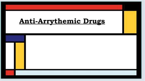 The Drugs Used To Treat Arrhythmia Anti Arrhythmic Drugs Ppt