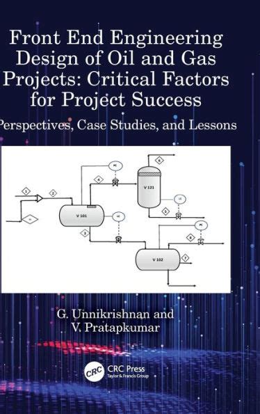 Front End Engineering Design of Oil and Gas Projects: Critical Factors for Project Success ...