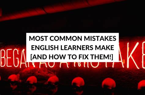 Common Mistakes English Language Learners Make And How To Fix Them