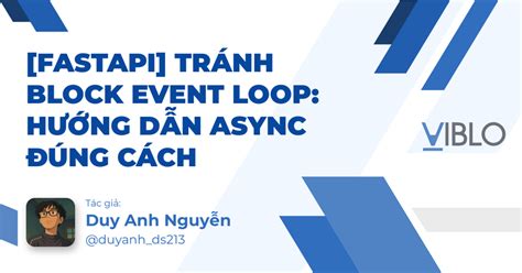 Fastapi Tránh Block Event Loop Hướng Dẫn Async đúng Cách