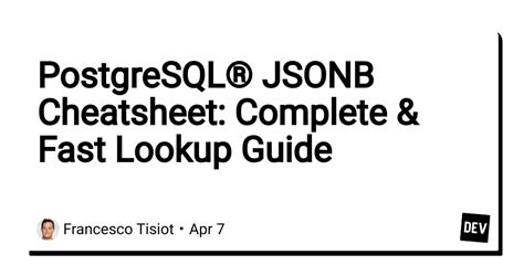 Postgresql® Jsonb Cheatsheet Complete And Fast Lookup Guide Dev Community