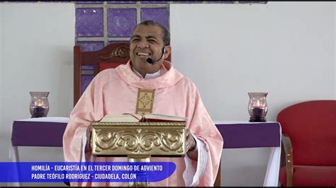 Padre Teófilo Rodríguez Homilía Domingo 16 De Diciembre De 2018