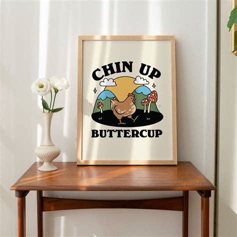 Chin Up Buttercup Print By Kinder Planet Company