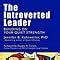The Introverted Leader: Building on Your Quiet Strength: Kahnweiler PhD ...