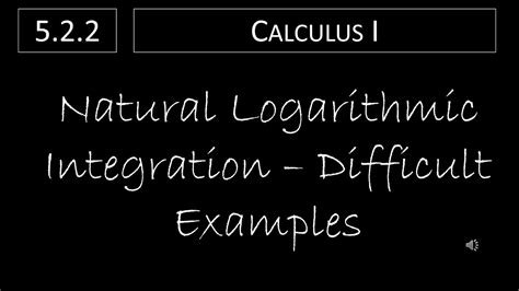 Calculus I Natural Logarithmic Integration Difficult Examples YouTube