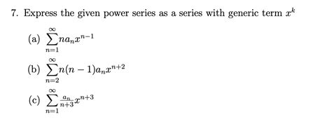 solved 7 express the given power series as a series with