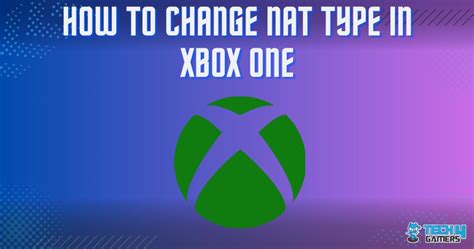 How To Change NAT Type In Xbox One Step By Step Tech Gamers