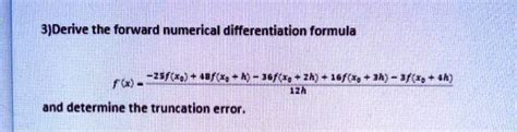 Solved Derive The Forward Numerical Differentiation Formula And