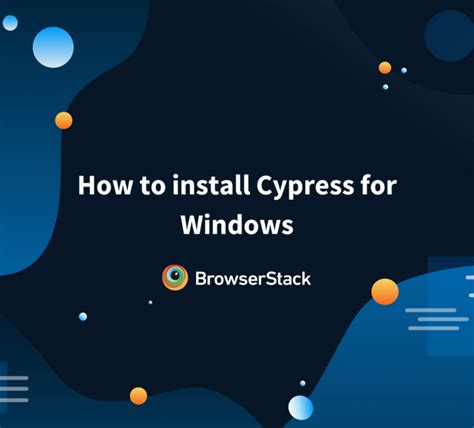 How To Install Cypress Using Cypressinstallbinary Browserstack