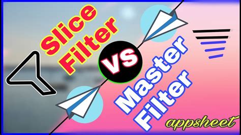 Slice Filter Vs Master Filter In Appsheet Appsheet Filter Data Filter