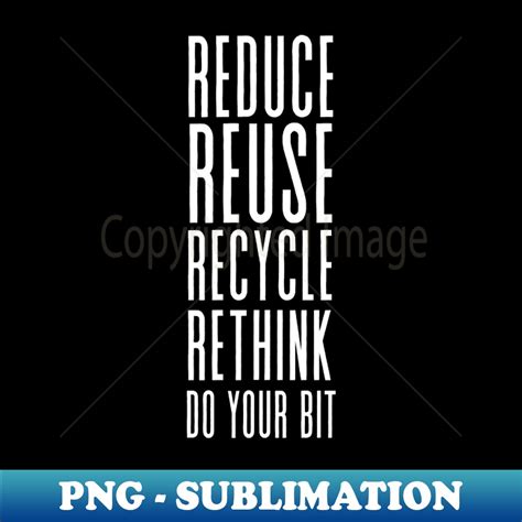 Reduce Reuse Recycle Rethink Save The Environment High Q Inspire