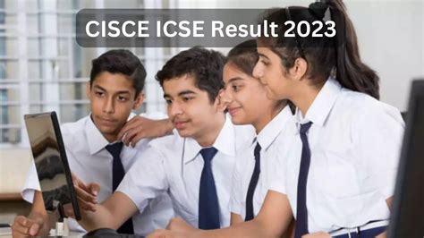 icse result 2023 date and time cisce icse class 10th result expected