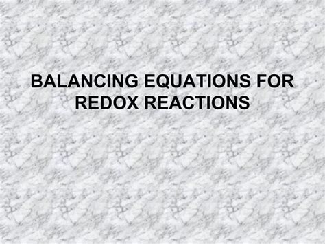 Ppt Balancing Equations For Redox Reactions Powerpoint Presentation Free Download Id