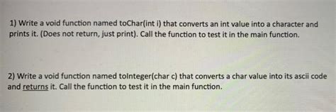 Solved A 1 Write A Void Function Named Tocharint I That