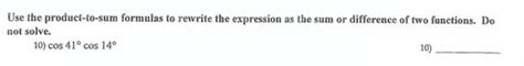 solved use the product to sum formulas to ﻿rewrite the