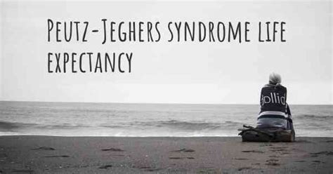What Is The Life Expectancy Of Someone With Peutz Jeghers Syndrome