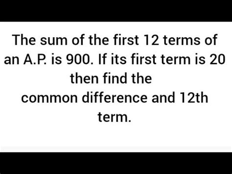 Sum Of First 12 Terms Of An A P Is 900 If Its First Term Is 20 Find