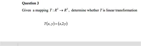 Solved Question 3 Given Mapping T R R Determine Whether T Is