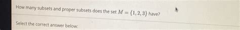 Solved How Many Subsets And Proper Subsets Does The Set Chegg Com