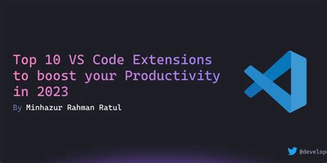 top 10 vs code extensions to boost your productivity in 2023 r devto