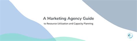 Utilization Rate Capacity Forecasting Marketing Agency S Guide