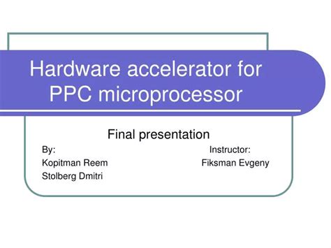 Ppt Hardware Accelerator For Ppc Microprocessor Powerpoint