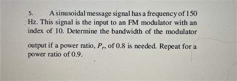 solved a sinusoidal message signal has a frequency of