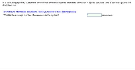Solved In A Queueing System Customers Arrive Once Every 6