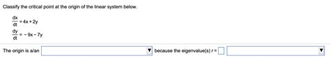 solved classify the critical point at the origin of the