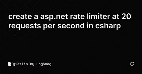 Gistlib Create A Rate Limiter At 20 Requests Per Second In Csharp
