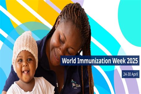 World Immunization Week 2025 Begins With Theme “immunization For All Is