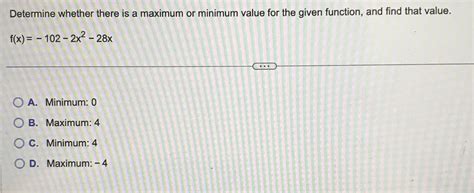 solved determine whether there is a maximum or minimum value