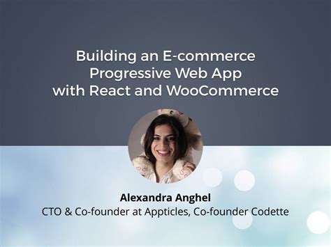alexandra anghel building an e commerce progressive web app with react and woocommerce