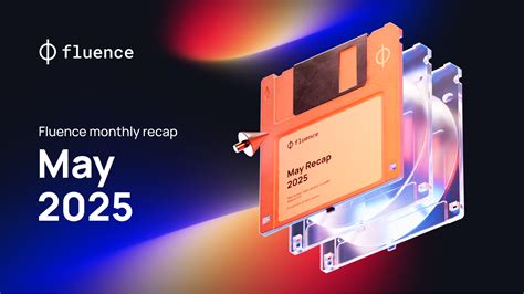 Fluence Monthly Recap May 2025 Fluence