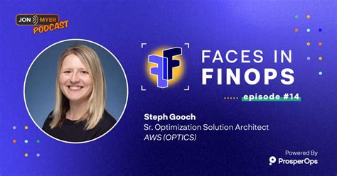 Faces In Finops Podcast Episode 14 With Steph Gooch Prosperops