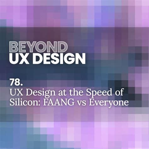 78 Ux Design At The Speed Of Silicon Faang Vs Everyone Else Beyond