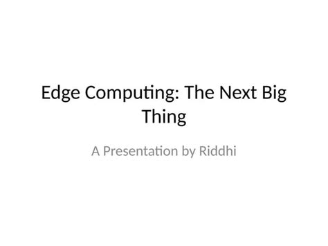 Edge Computing Presentation Pptx Is Here Pptx