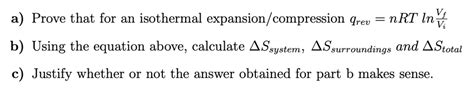 Solved Consider A System With A Reversible Isothermal Expansion Process One Mole Of An Ideal