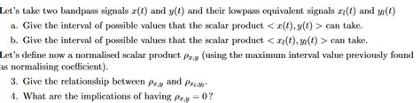 Solved Lets Take Two Bandpass Signals Xt ﻿and Yt ﻿and