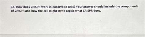 Solved 14 How Does Crispr Work In Eukaryotic Cells Your