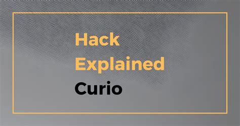 Hack Explained Curio