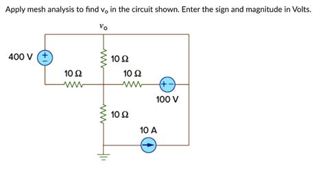 apply mesh analysis to find v0 in the circuit shown enter the sign and