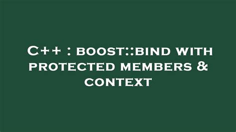 C Boost Bind With Protected Members Context YouTube