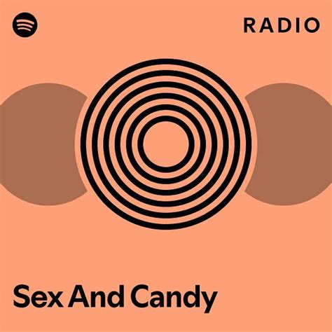 Sex And Candy Radio Playlist By Spotify Spotify