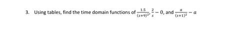 Solved 3 Using Tables Find The Time Domain Functions Of